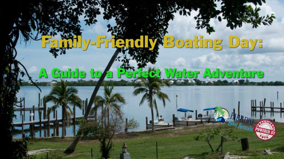 Family-Friendly Boating Day: A Guide to a Perfect Water Adventur ...